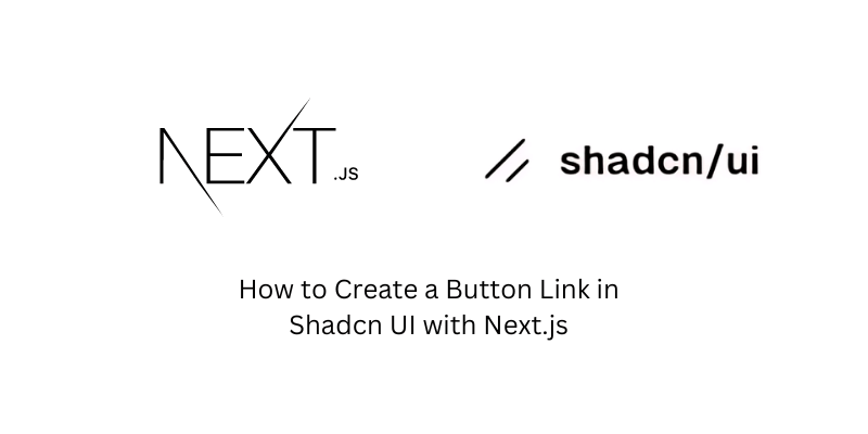 How to Create a Button Link in Shadcn UI with Next.js - FrontendShape